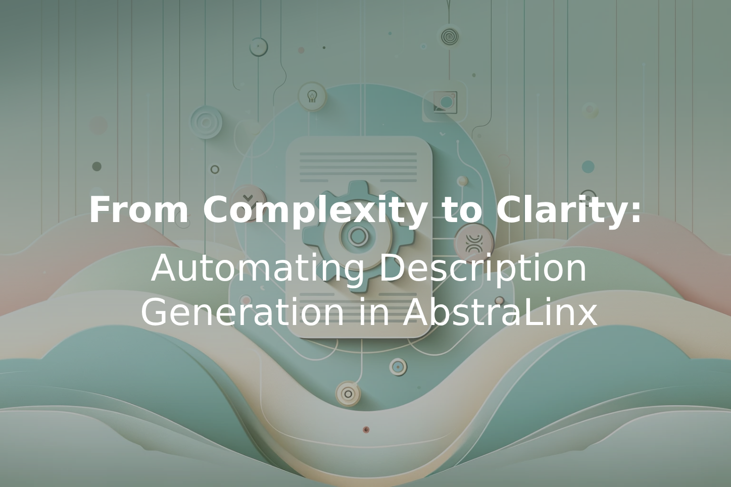 From Complexity To Clarity Automating Description Generation In Abstralinx